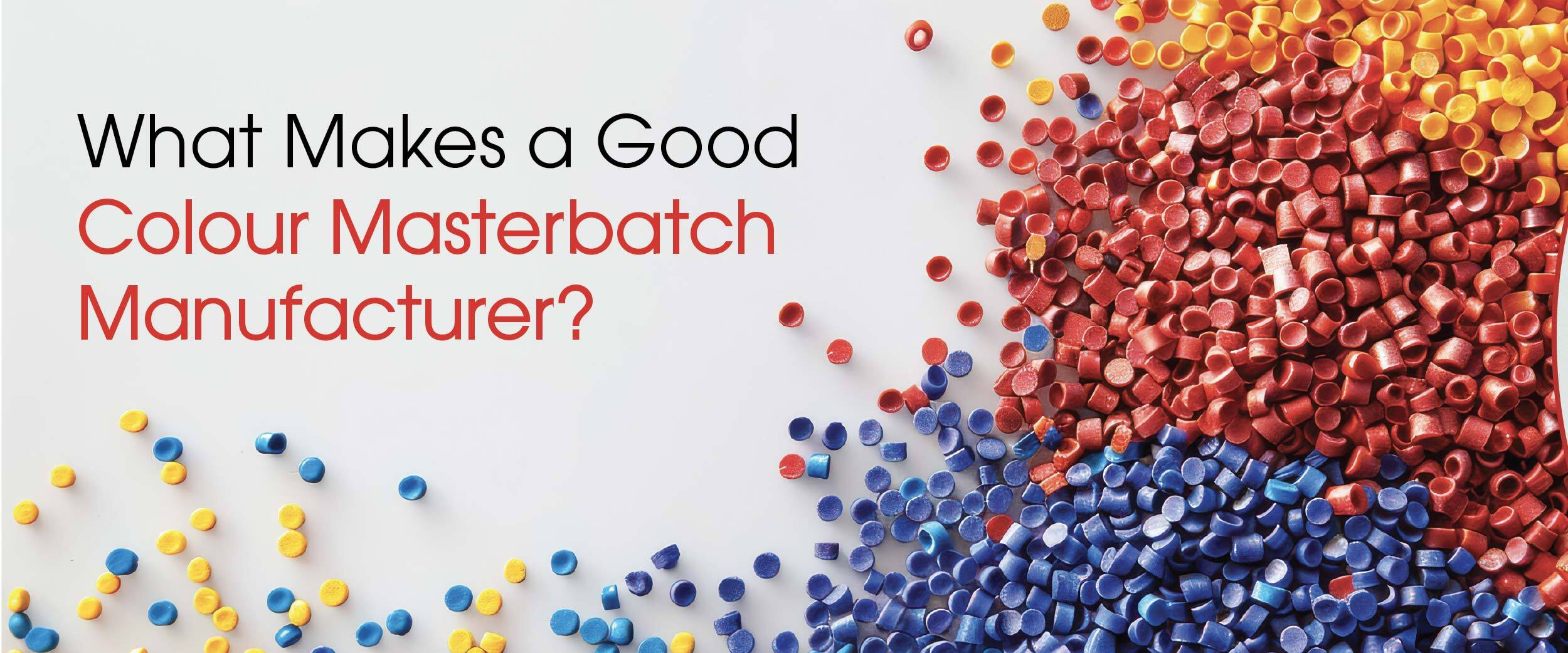 What Makes a Good Colour Masterbatch Manufacturer